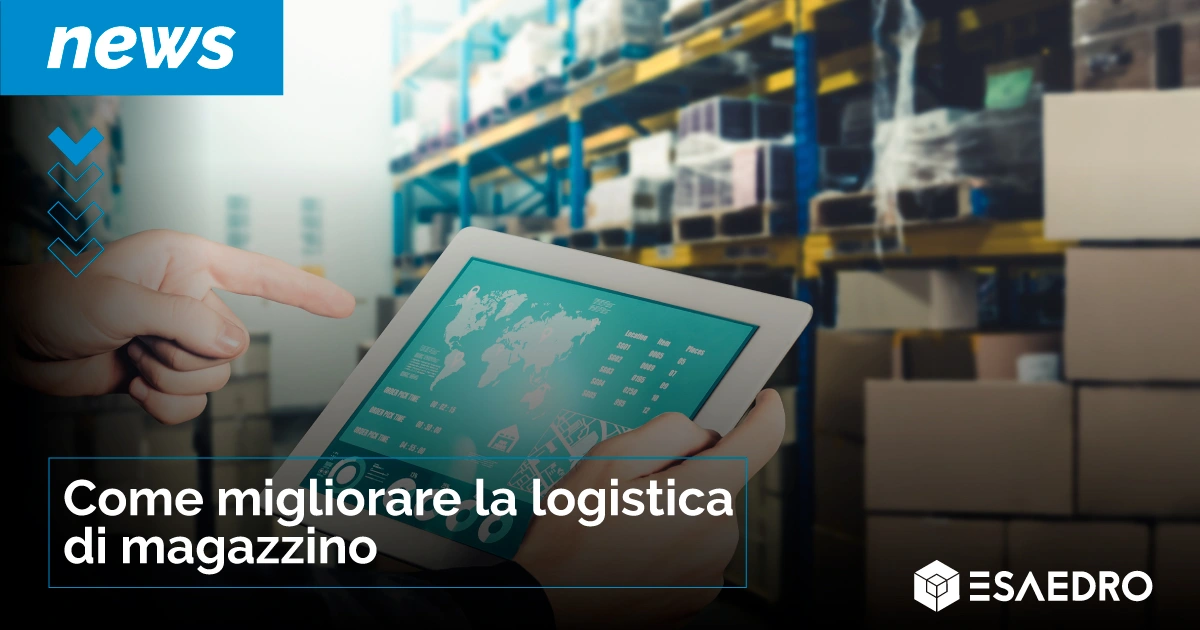 Logistica di magazzino: come renderla efficiente | Esaedro