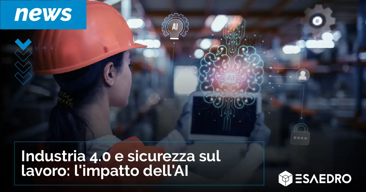 Industria 4.0, sicurezza sul lavoro e AI - Esaedro