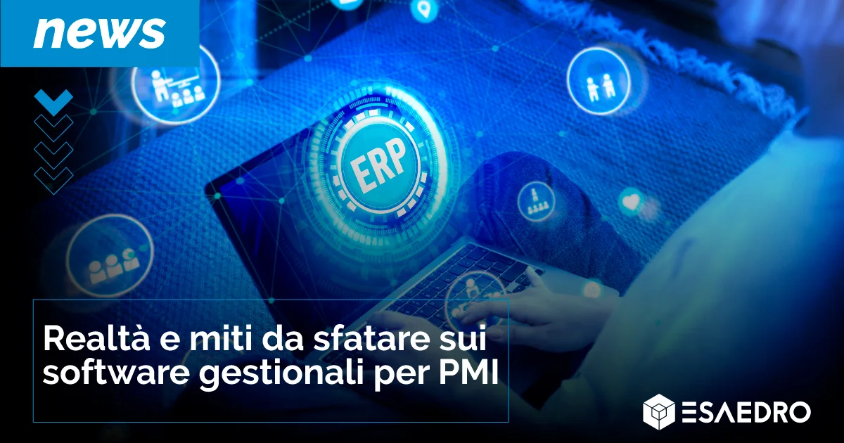 Realtà e miti sui software gestionali per PMI | Esaedro