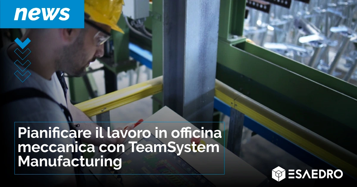 Pianificare il lavoro in officina meccanica | Esaedro