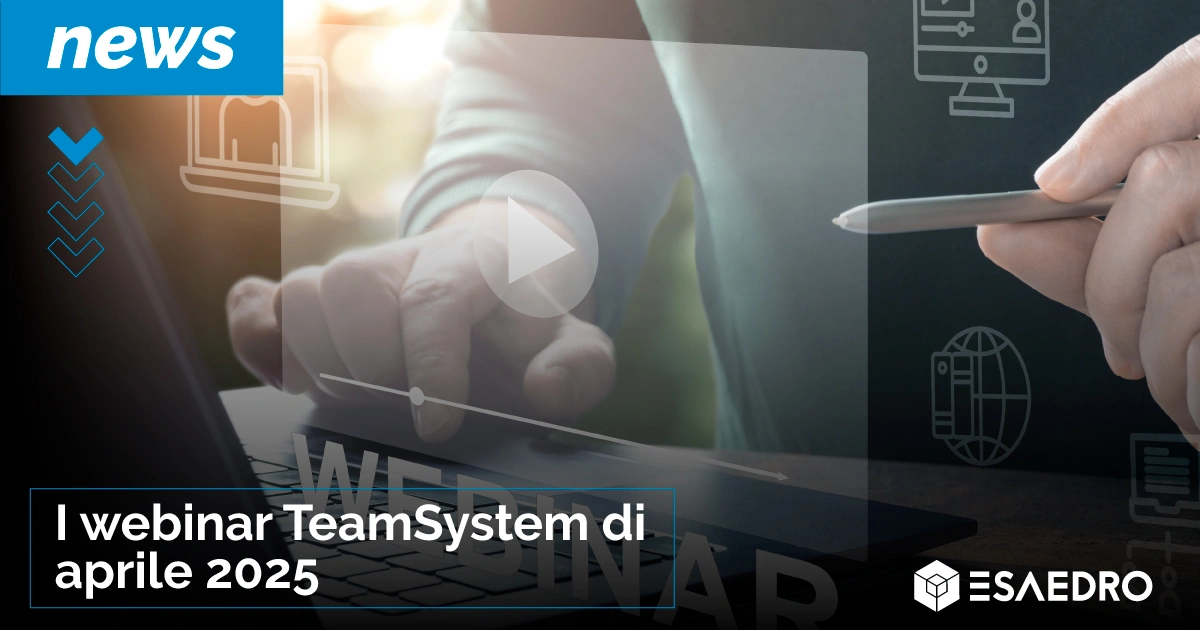 Webinar TeamSystem aprile 2025 - Esaedro